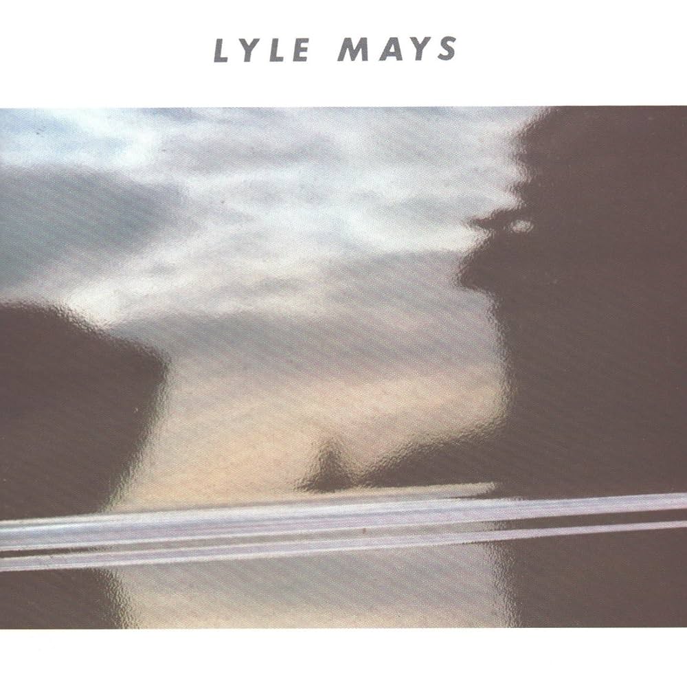 Lyle Mays “LYLE MAYS” – KOH's VIEW 4.0